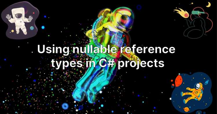 Using nullable reference types in C# projects | Blouppy